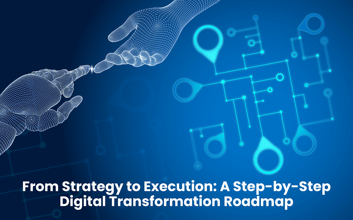 Creating a Digital Transformation Roadmap: Best Practices and Pitfalls ...