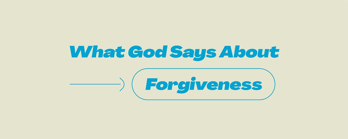 What God Says About Forgiveness. Have you ever been forgiven for… | by ...