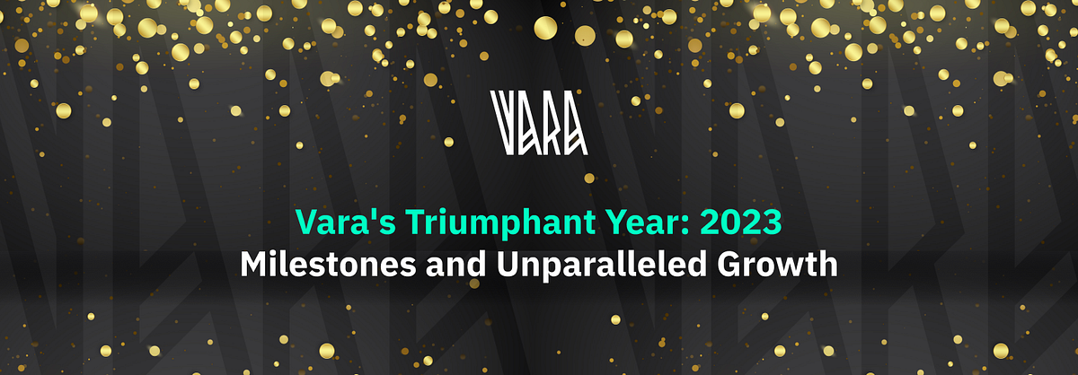 Vara’s Triumphant Year: 2023 Milestones and Unparalleled Growth | by ...