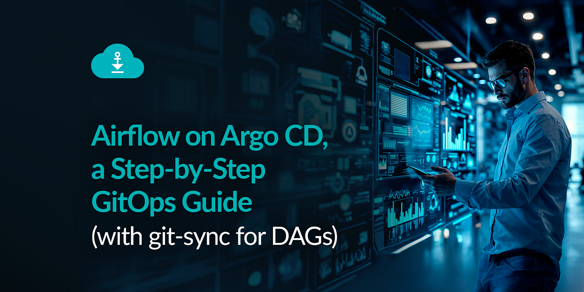Airflow on Argo CD — a Step‑by‑Step GitOps Guide (with git‑sync for DAGs) | by Prachi Tiwari ...