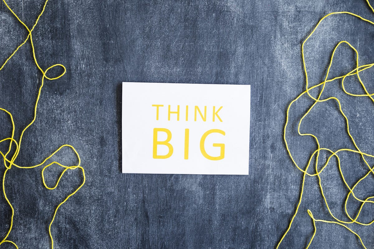 Think Big, Dream Big. How Our Thoughts Shape Our Reality and… | by The ...