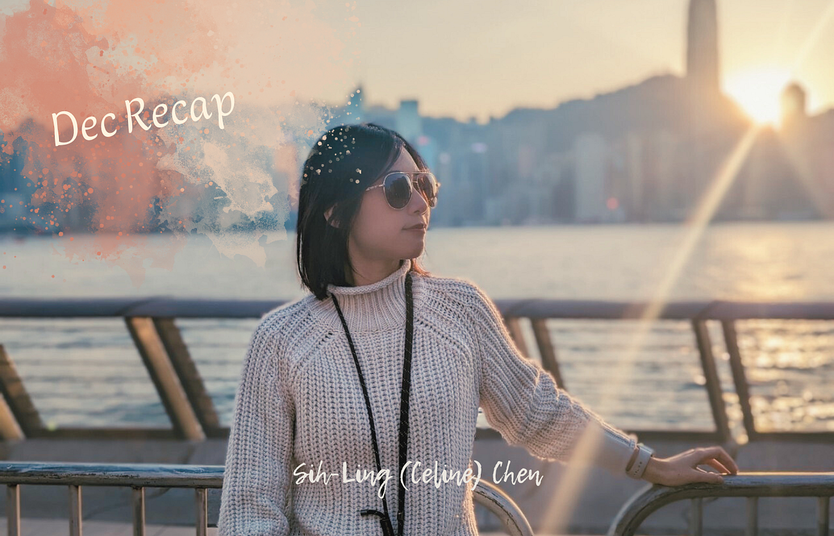 December: believe and enjoy. Hey guys, how’s everything going? | by Sih-Ling (Celine) Chen ...