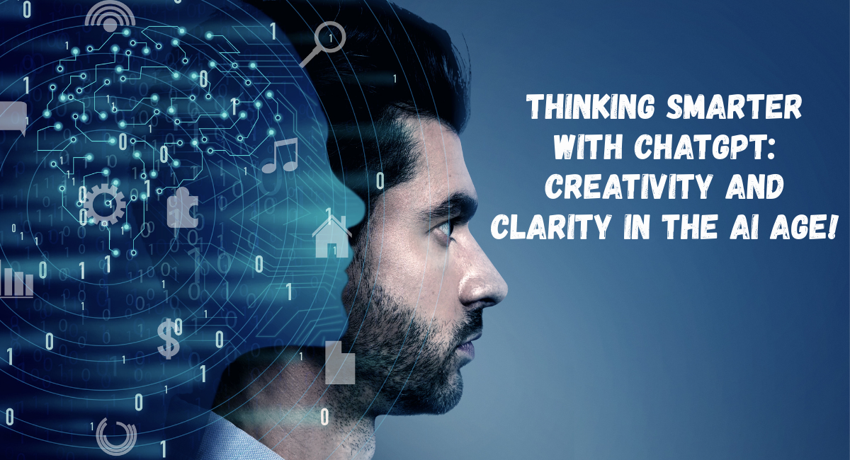 Thinking Smarter with ChatGPT: Creativity and Clarity in the AI Age! | by Ankita Deo ...