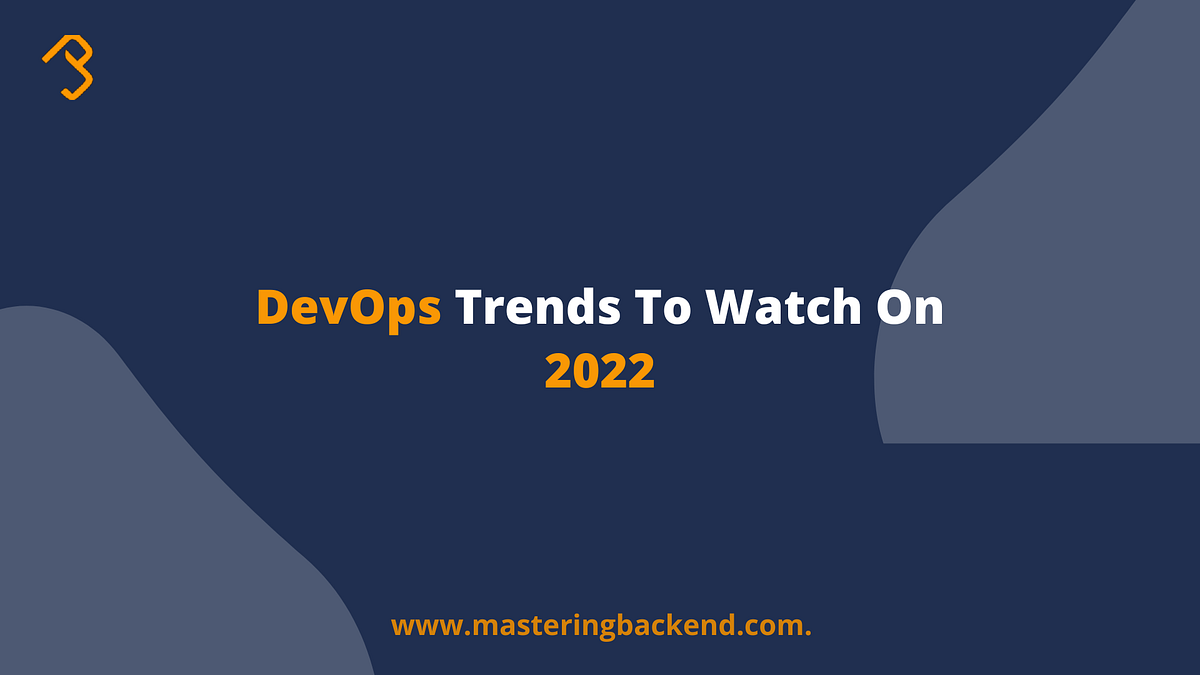 DevOps Trends To Watch On 2022. Only a few tech companies successfully… | by Backend Developers ...