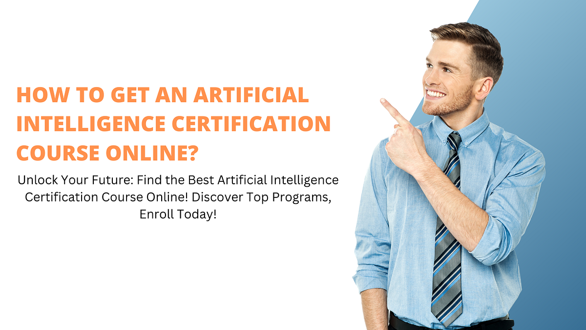 How to get an artificial intelligence certification course online? | by ...