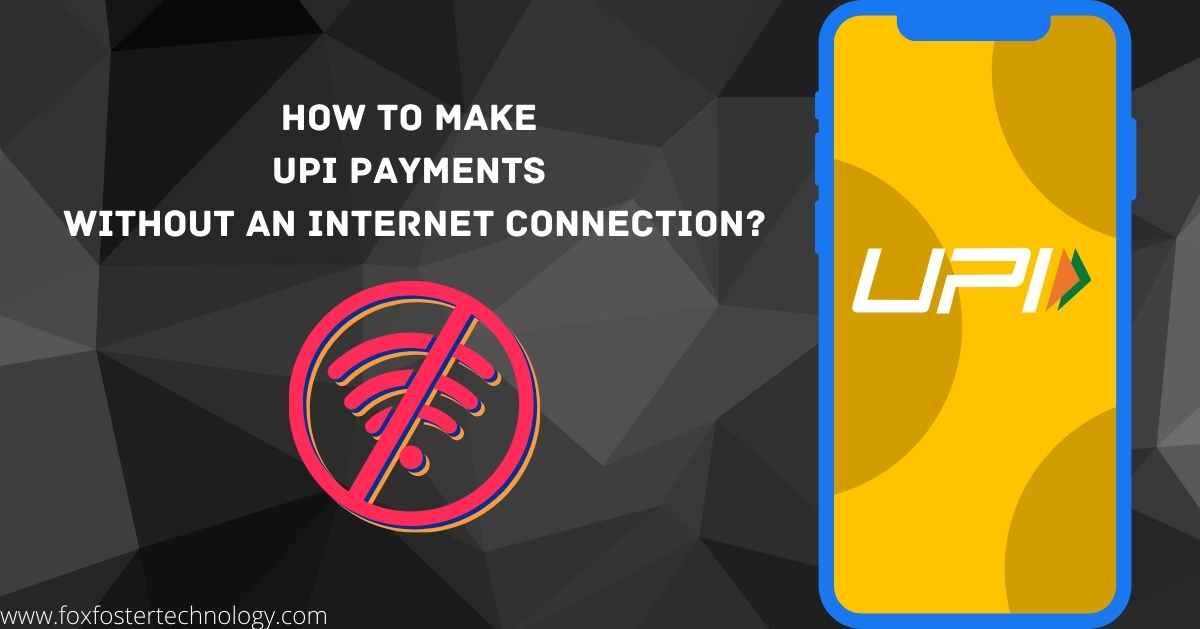 How To Make Upi Payments Without An Internet Connection | by FOXFOSTER TECHNOLOGY | Medium