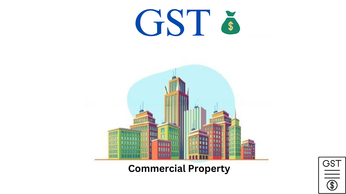 GST on commercial property?. If you’re planning to buy or lease a… | by ...