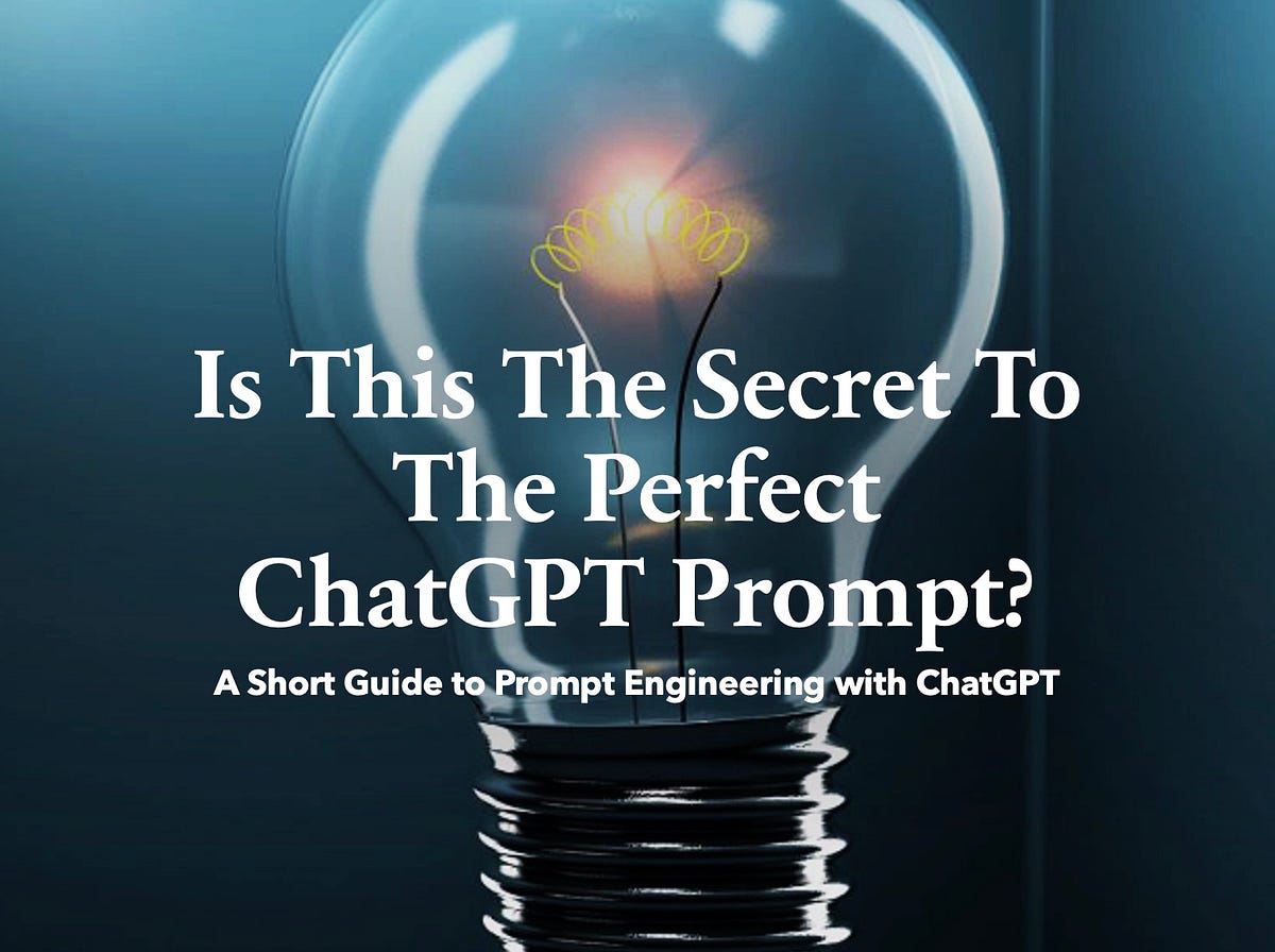Is This The Secret To The Perfect ChatGPT Prompt? | by Jan Marcel ...