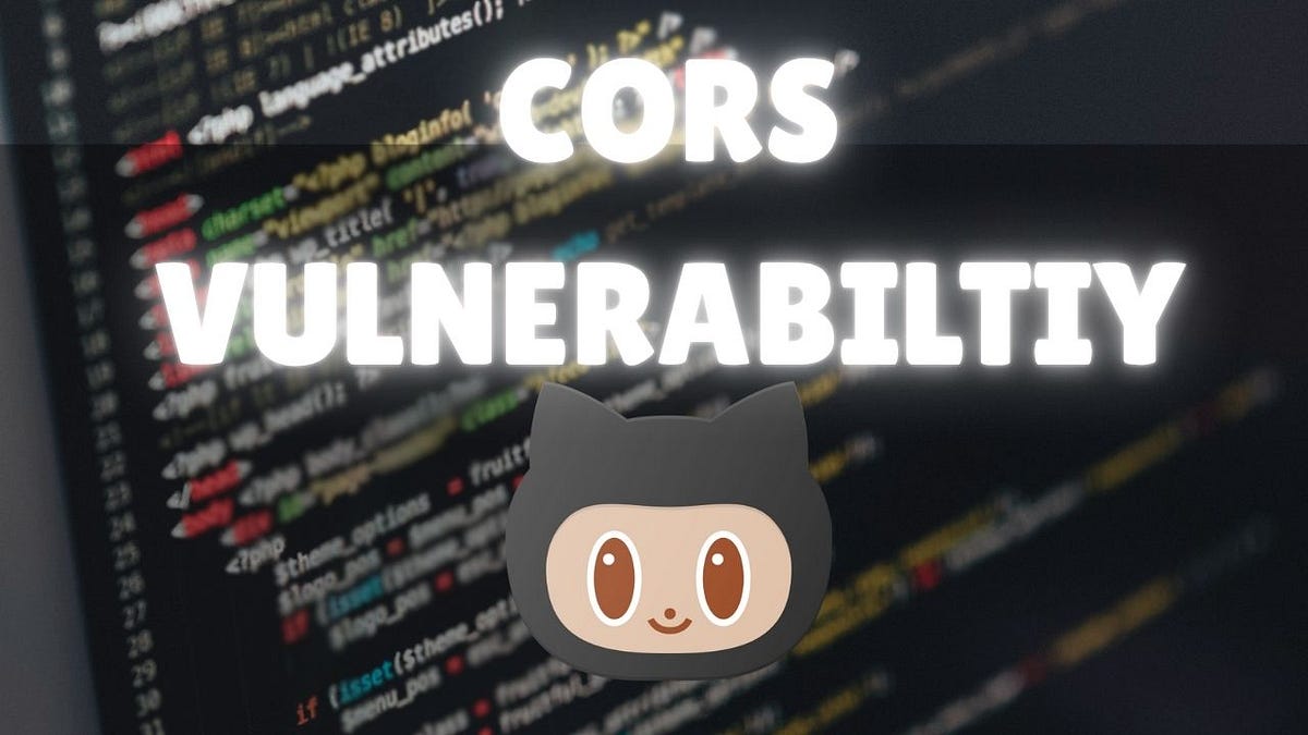 Exploiting Cors Vulnerability — How To Test Cross Origin Resource Sharing Vulnerability By Mr