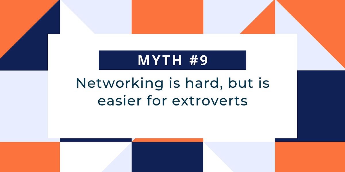 Myth #9 — Networking is hard (but easier for extroverts) | by Nancy at PathMatch | Medium