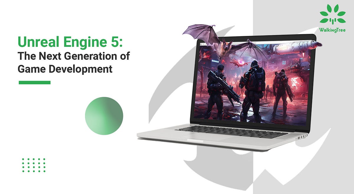 Unreal Engine 5: The Next Generation of Game Development | by ...