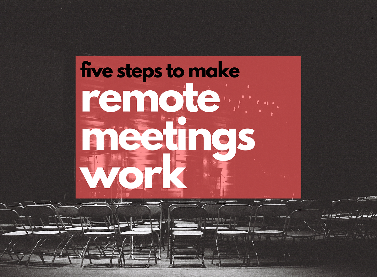 5 Steps to Make Remote Meetings Work | by Dorm Room Fund | Medium