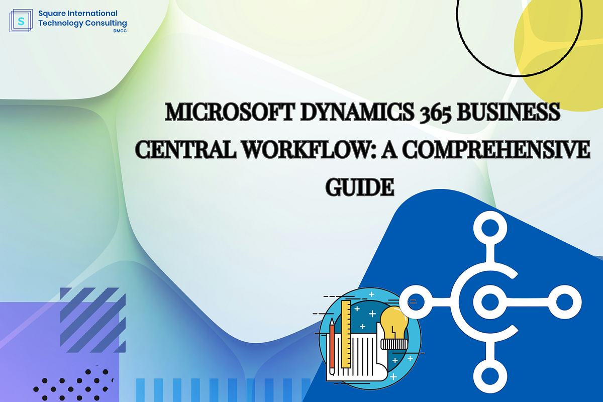 Microsoft Dynamics 365 Business Central Workflows | Medium
