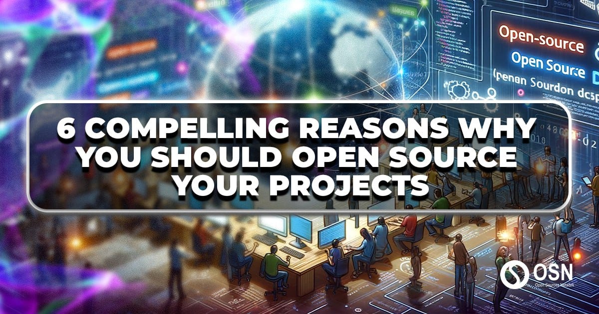 6 Compelling Reasons Why You Should Open Source Your Projects | by Open ...