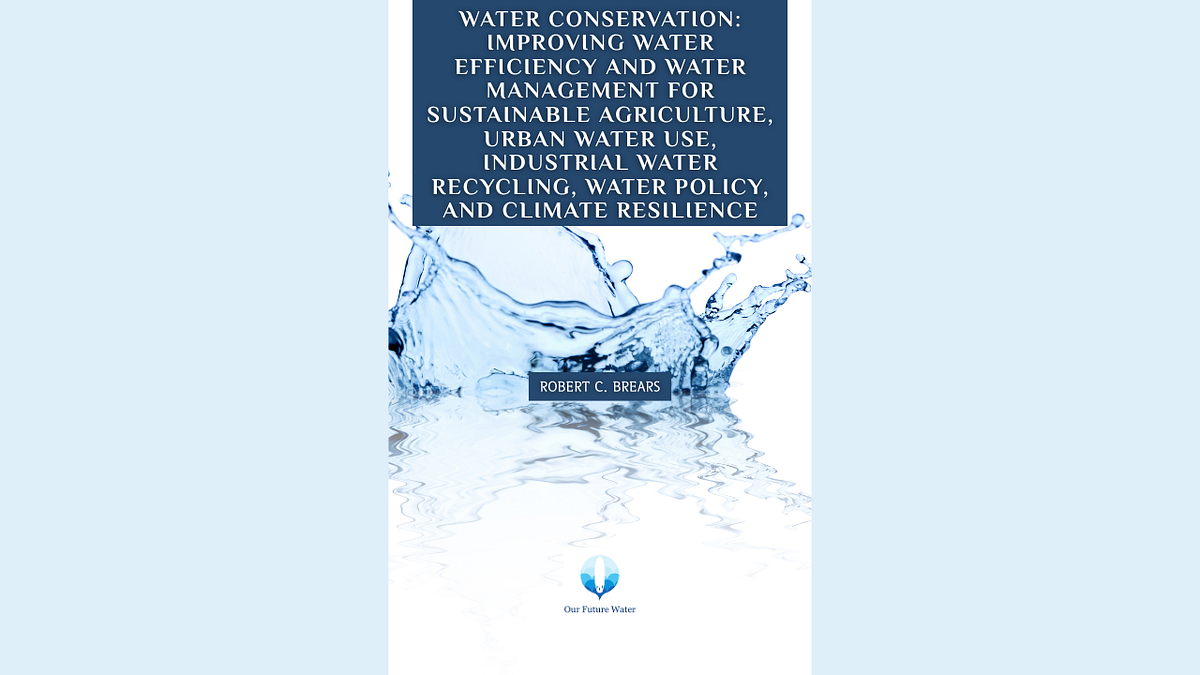 Water Conservation: Improving Water Efficiency and Water Management for Sustainable Agriculture ...