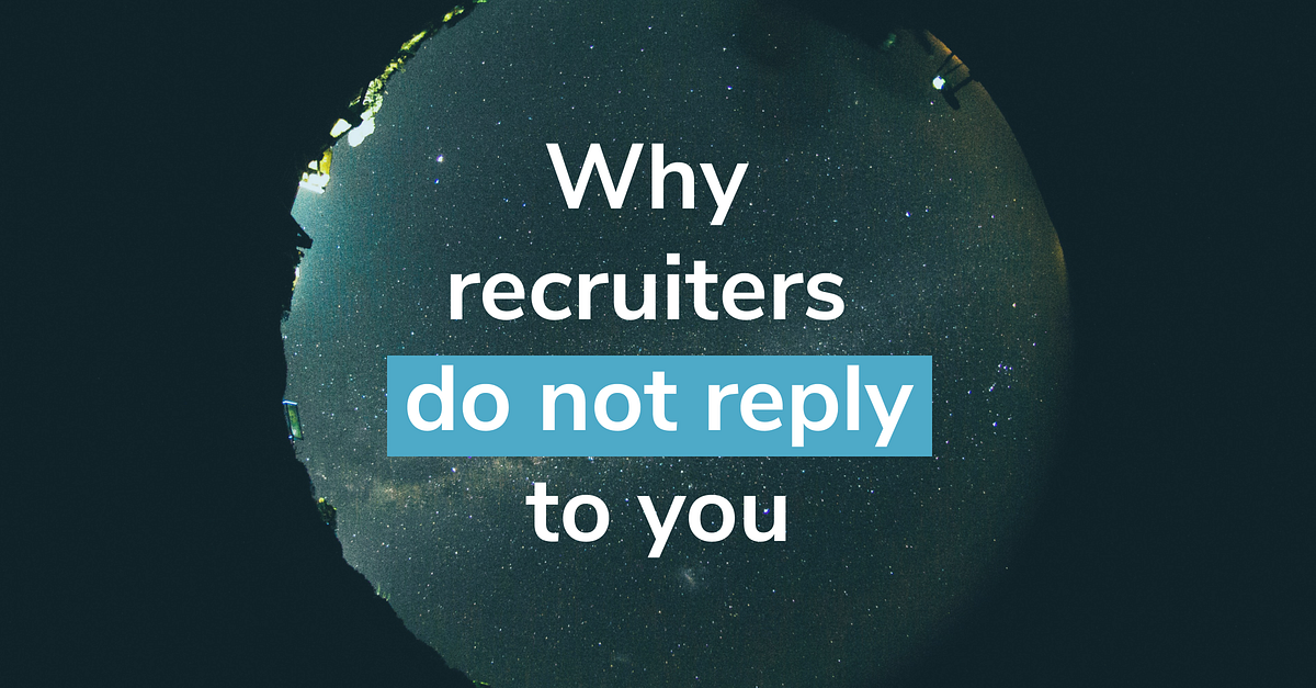 Why Recruiters Do Not Reply to You | by Vladyslav Bilotserkovskyi | Cubed