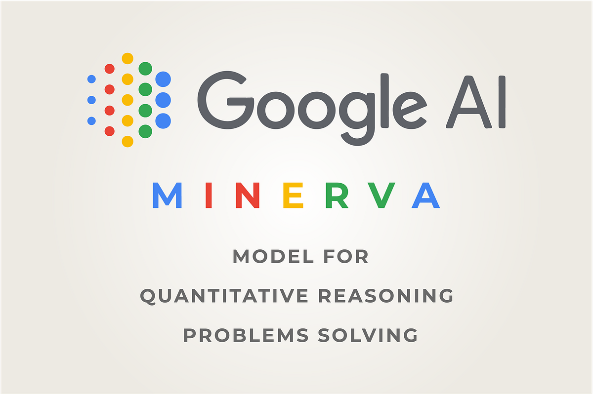 Google AI — Minerva for Quantitative Reasoning Problems | Medium