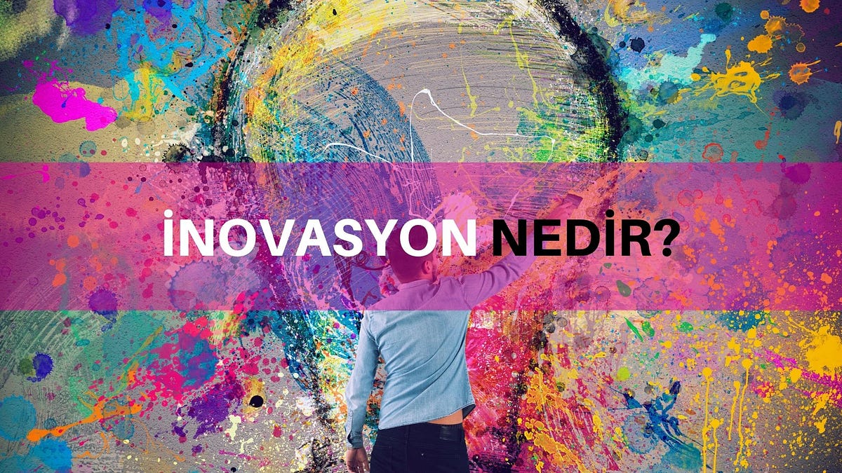 İnovasyon Nedir? İnovasyon Çeşitleri Nelerdir? | by Inter Universe | Medium