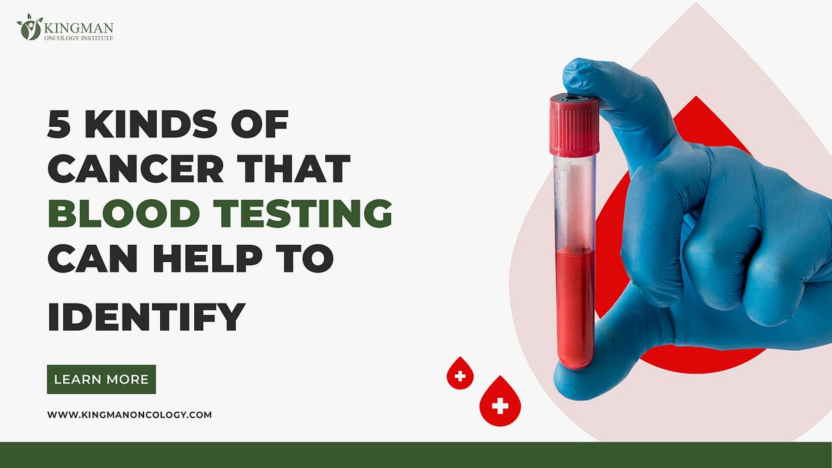 5 Kinds of Cancer That Blood Testing Can help to Identify | by ...