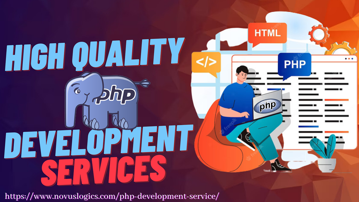 High Quality PHP Development Services in Ahmedabad, Gujarat | by Novus Logics | Medium