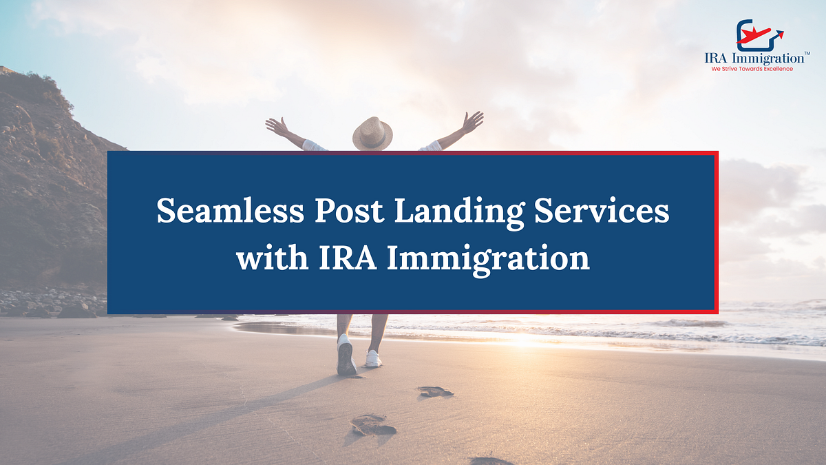 Seamless Post Landing Services with IRA Immigration | by IRA ...