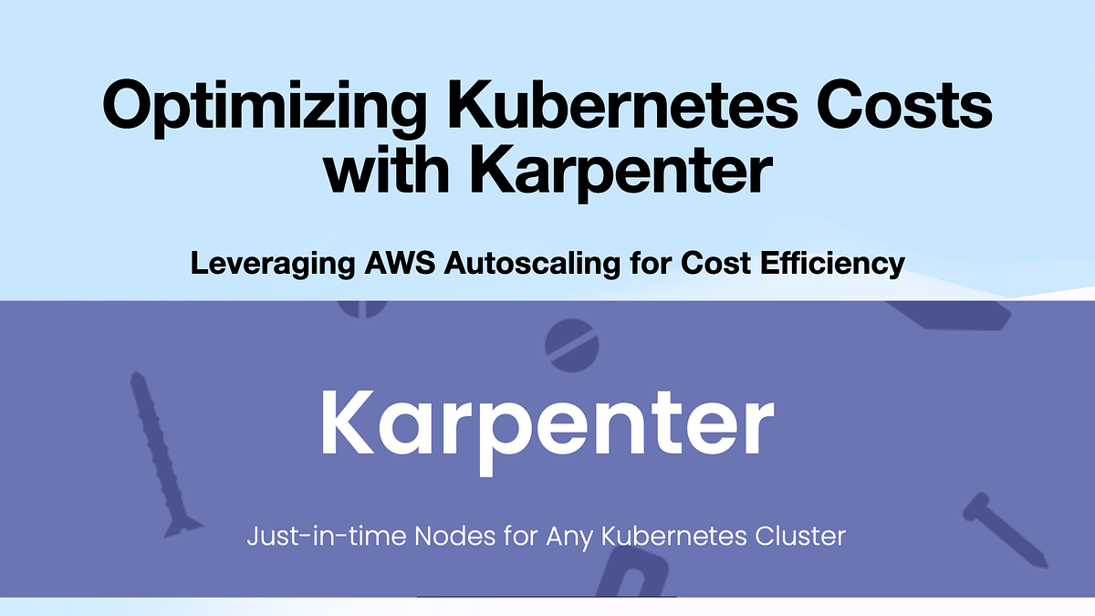 Optimizing Kubernetes Costs with Karpenter | by Tania Fedirko | Medium