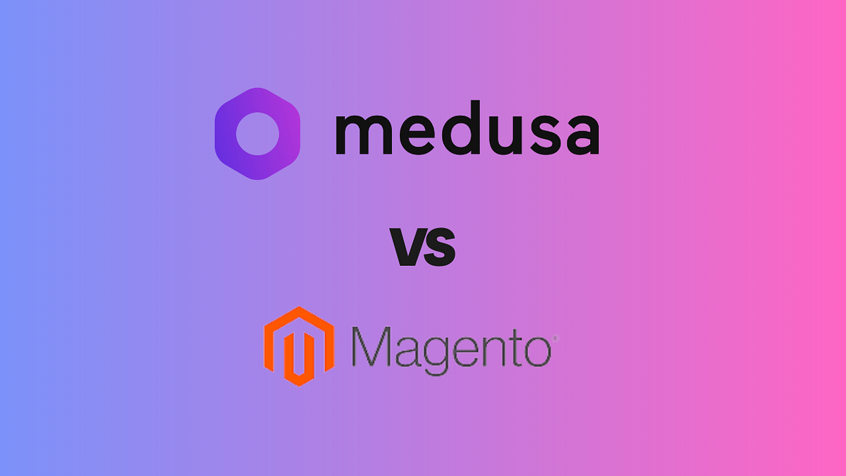 Medusa vs. Magento. Introduction | by Harsh Kanodiya | Medium