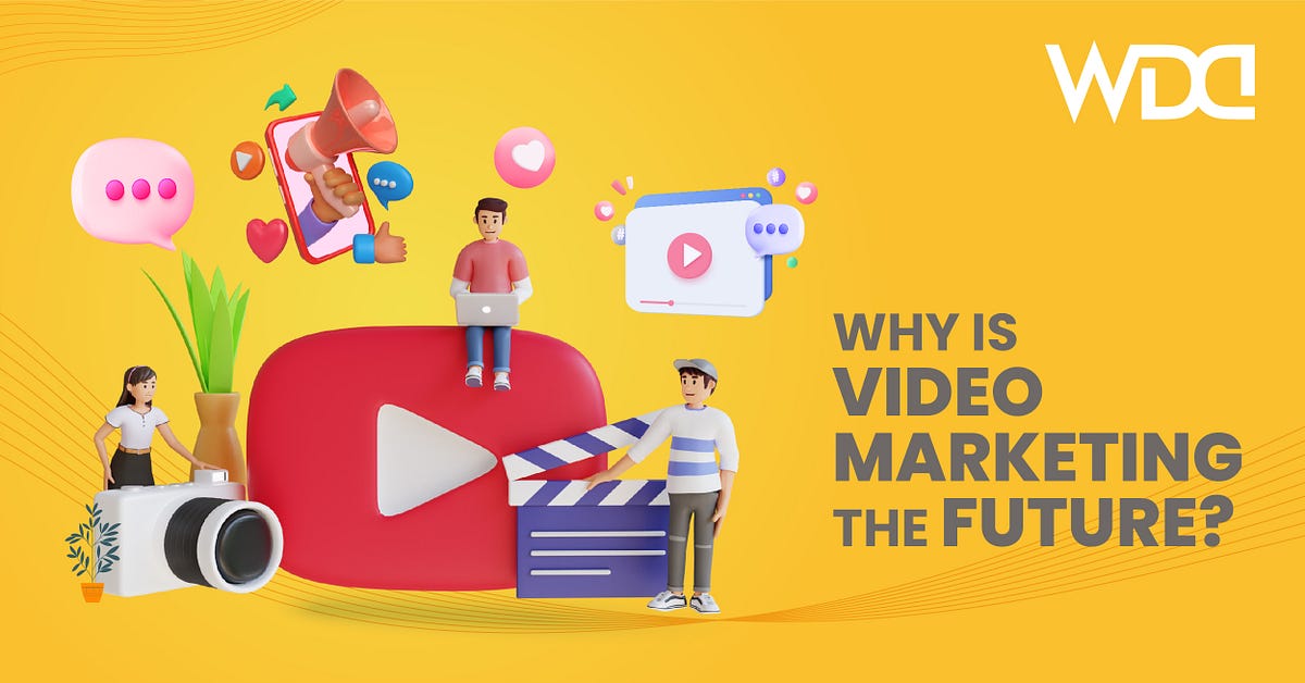 Why is Video Marketing the Future? | by wddadvertising | Medium