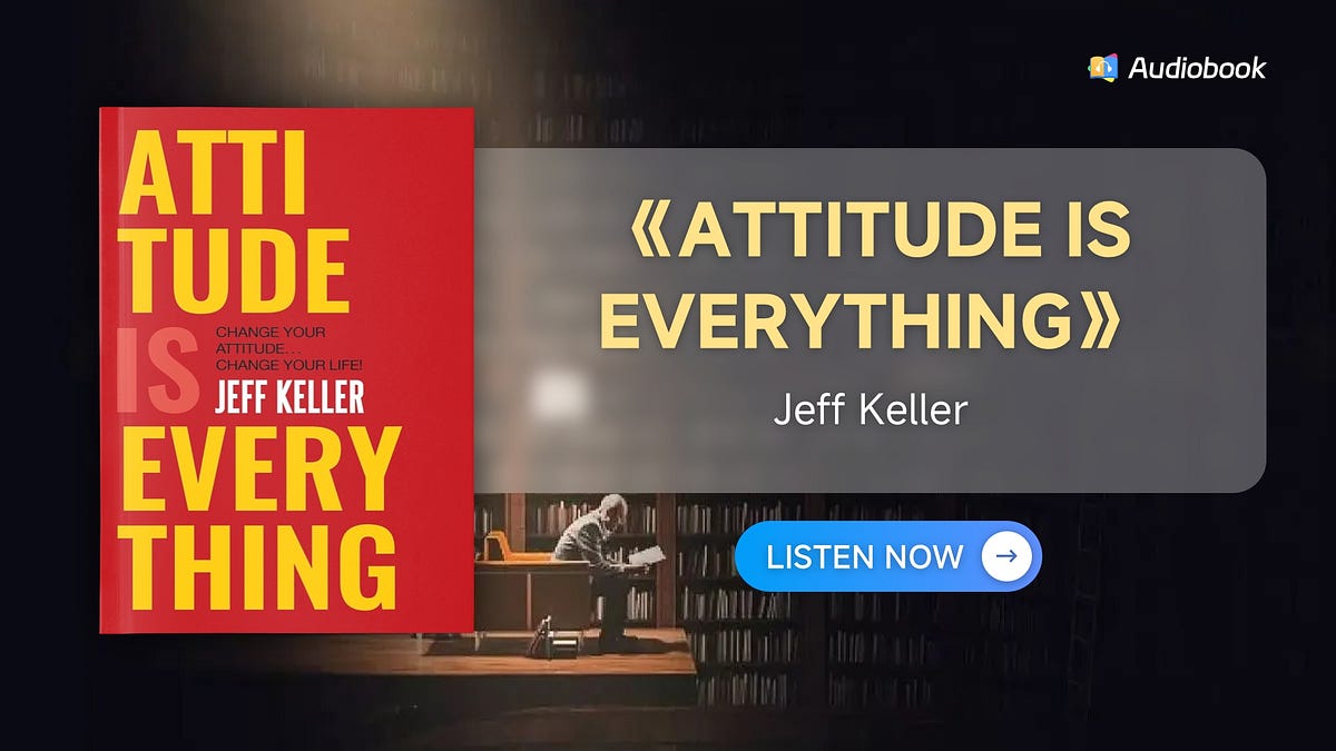 ATTITUDE IS EVERYTHING book summary | by Read a book every day | Medium