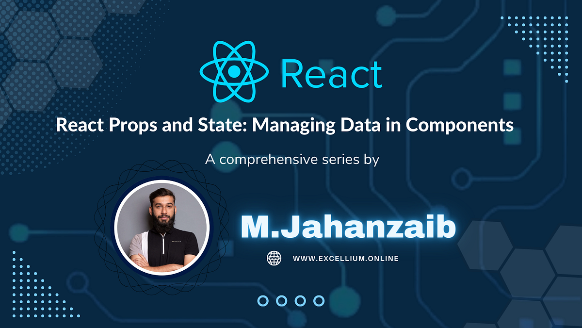 React Props and State: Managing Data in Components | by Muhammad Jahanzaib | Medium