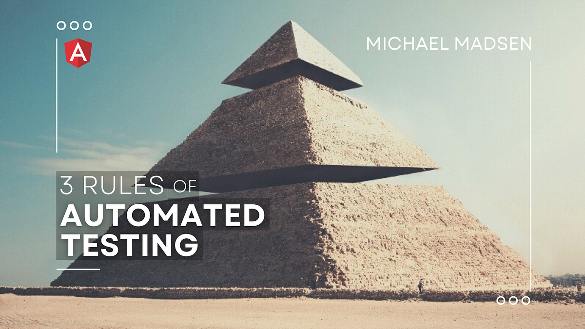The 3 Rules of Automated Testing. Test automation can easily get out of ...
