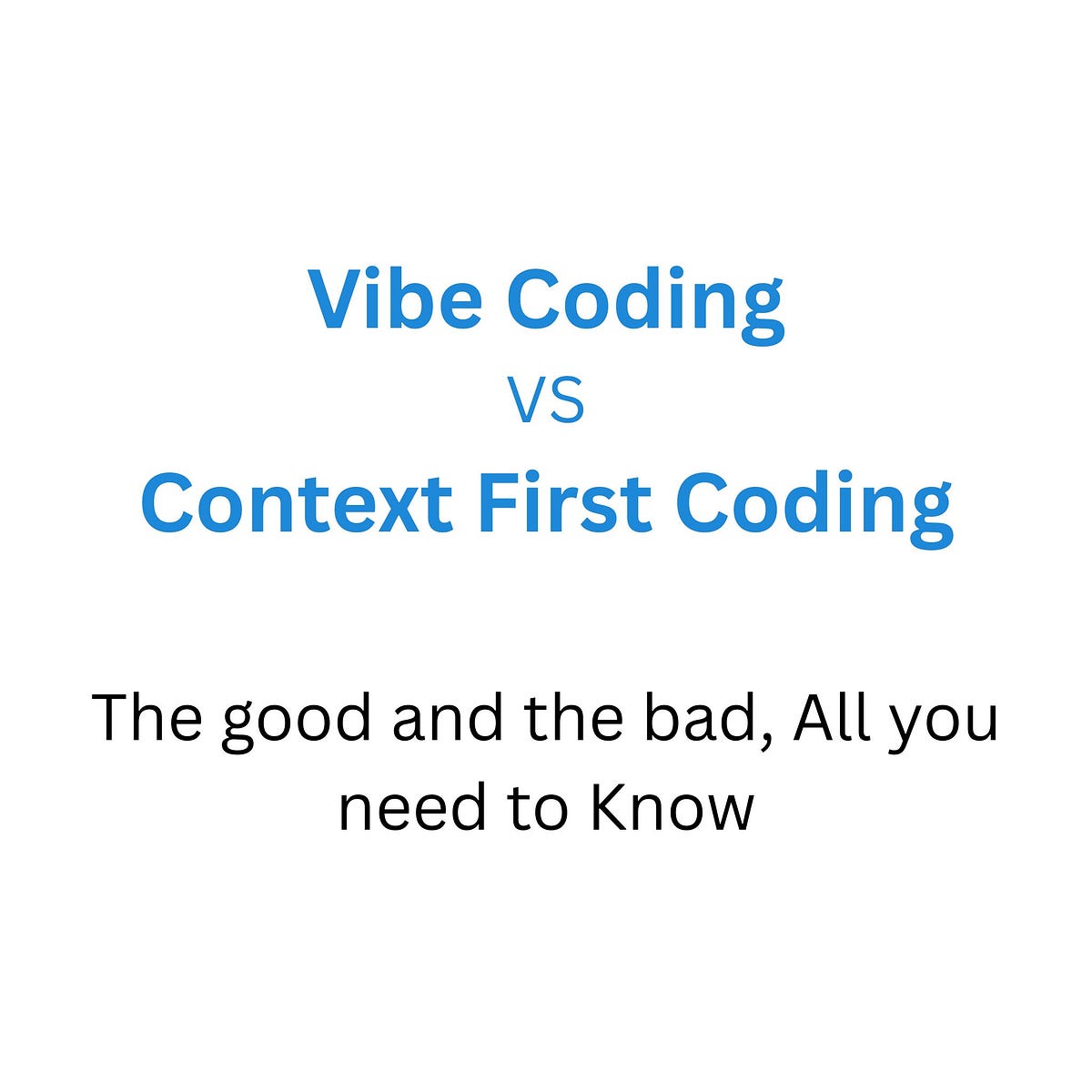 Vibe Coding vs Context First Coding. | by Sarmad Rafique | Aug, 2025 | Medium