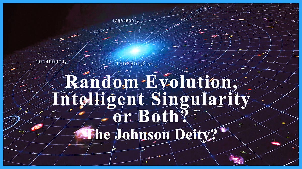 Random Evolution, Intelligent Singularity or Both? What’s the Johnson ...
