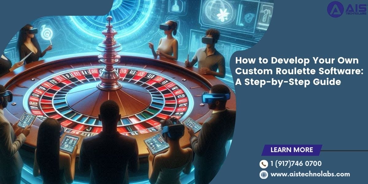 How to Develop Your Own Custom Roulette Software: A Step-by-Step Guide | by AIS Technolabs Pvt ...