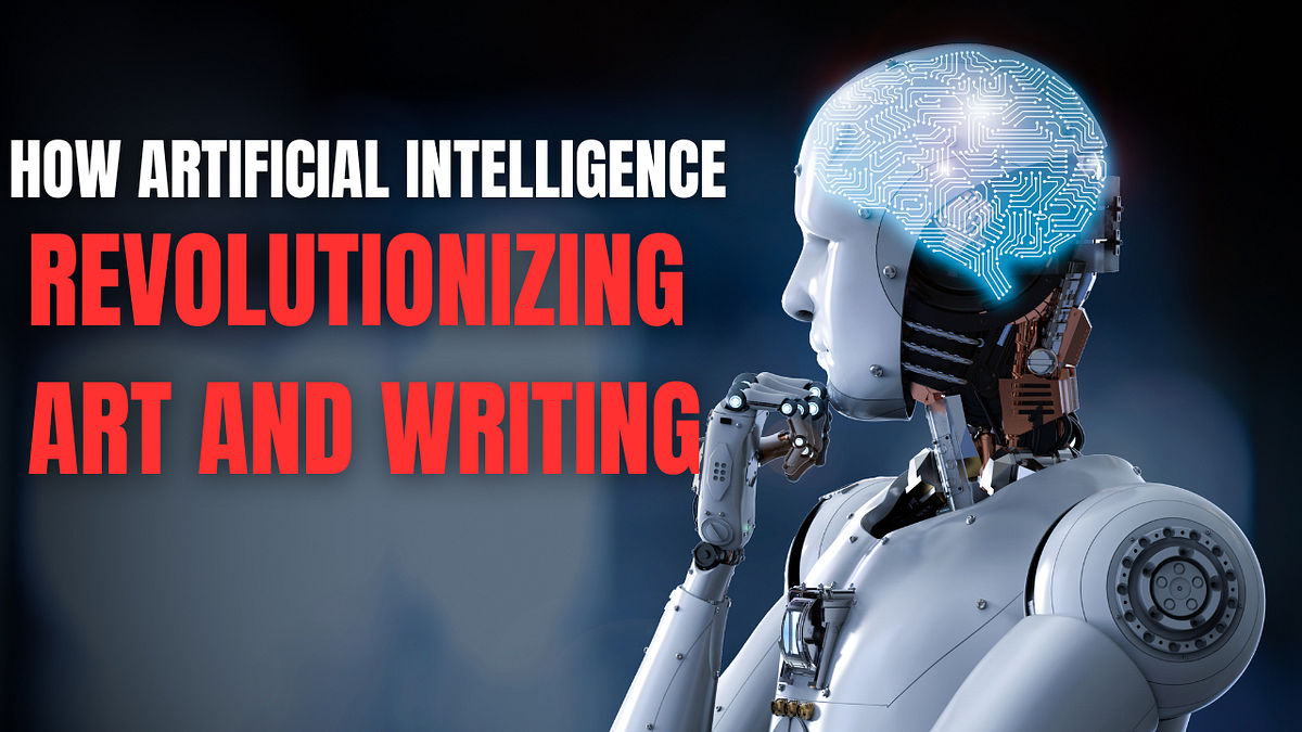 How Artificial Intelligence is Revolutionizing Art and Writing | by ...