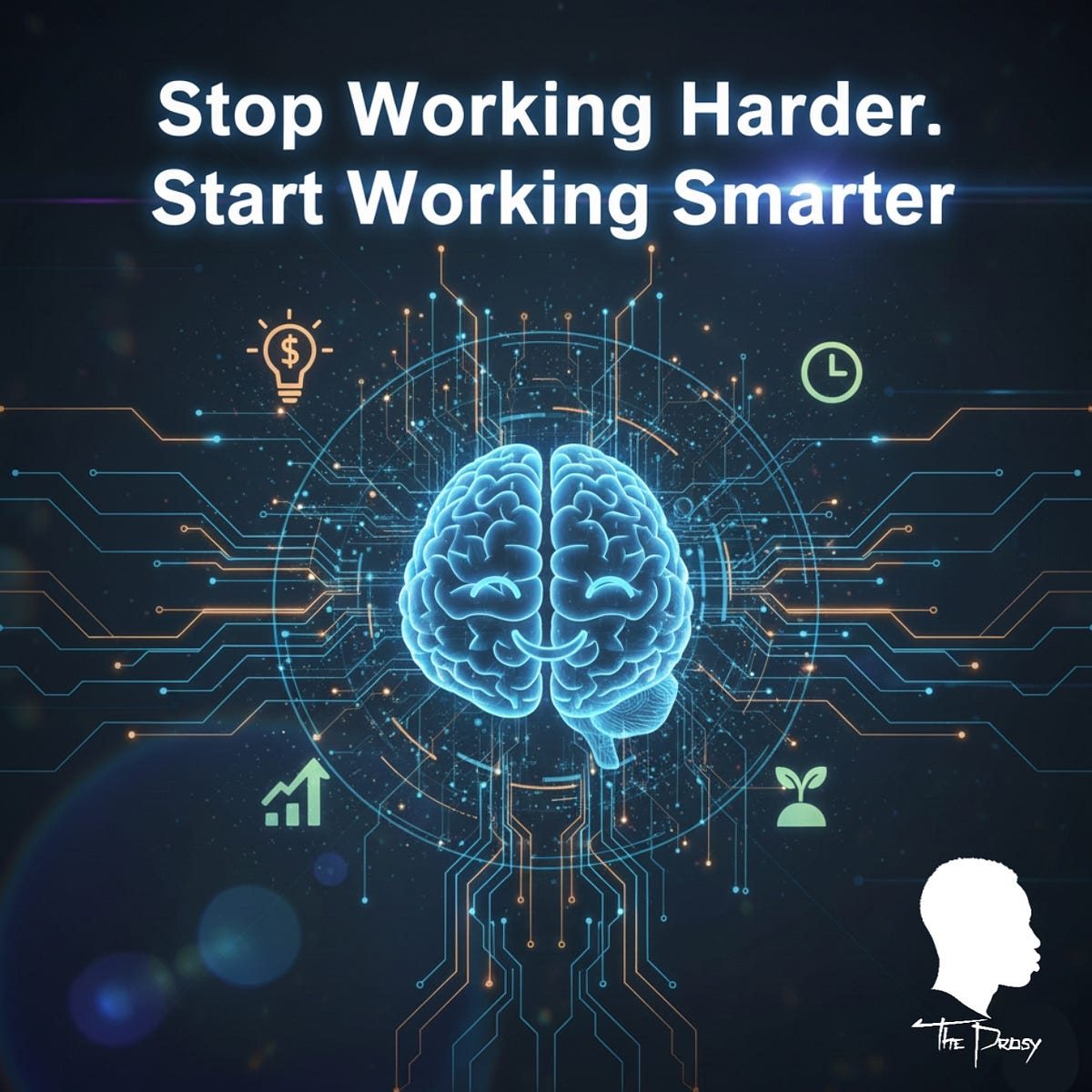 Stop Working Harder. Start Working Smarter. | by The Prosy | Jan, 2026 ...