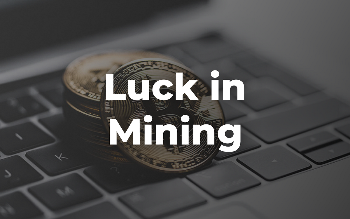 Luck in Mining. What is luck in mining? What does it… | by EMCD | Medium