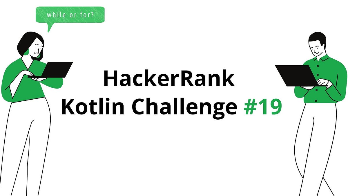 HackerRank Kotlin Challenge #19 - Emine Şa - Medium