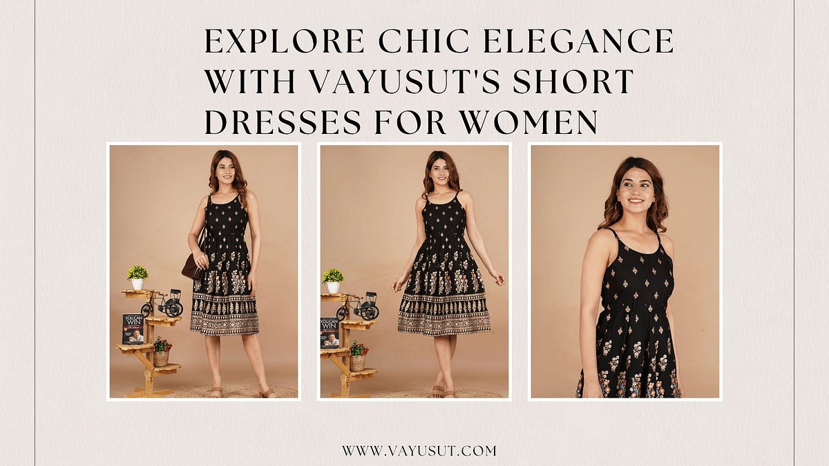 Explore Chic Elegance with Vayusut’s Short Dresses for Women | by ...