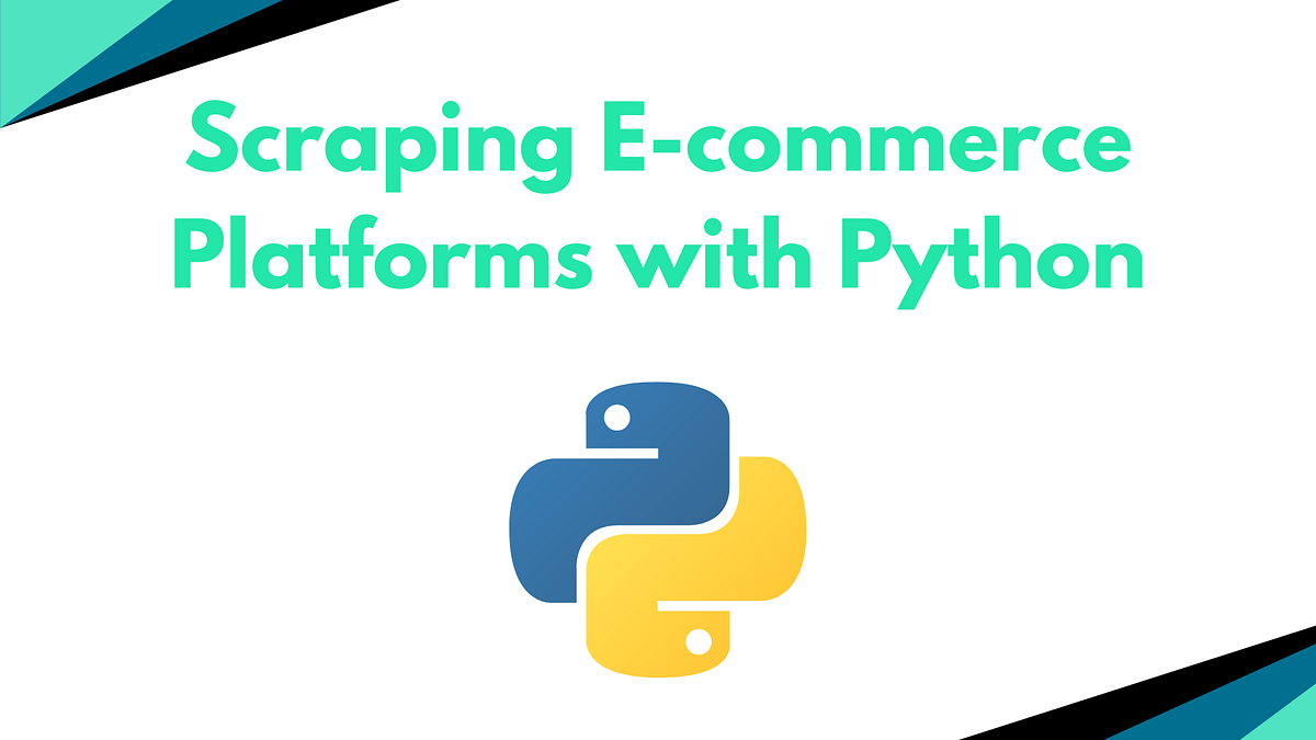 Scraping E-commerce Platforms with Python | by Darshan Khandelwal | Jun, 2024 | Medium