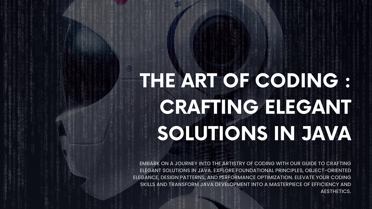 The Art of Coding: Crafting Elegant Solutions in Java | by Muhammad Sofyan Murtadlo | Medium