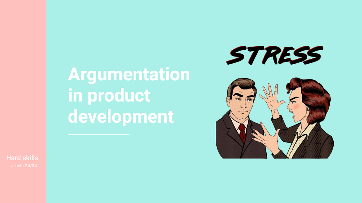 How to argue for decisions in product development? | Medium