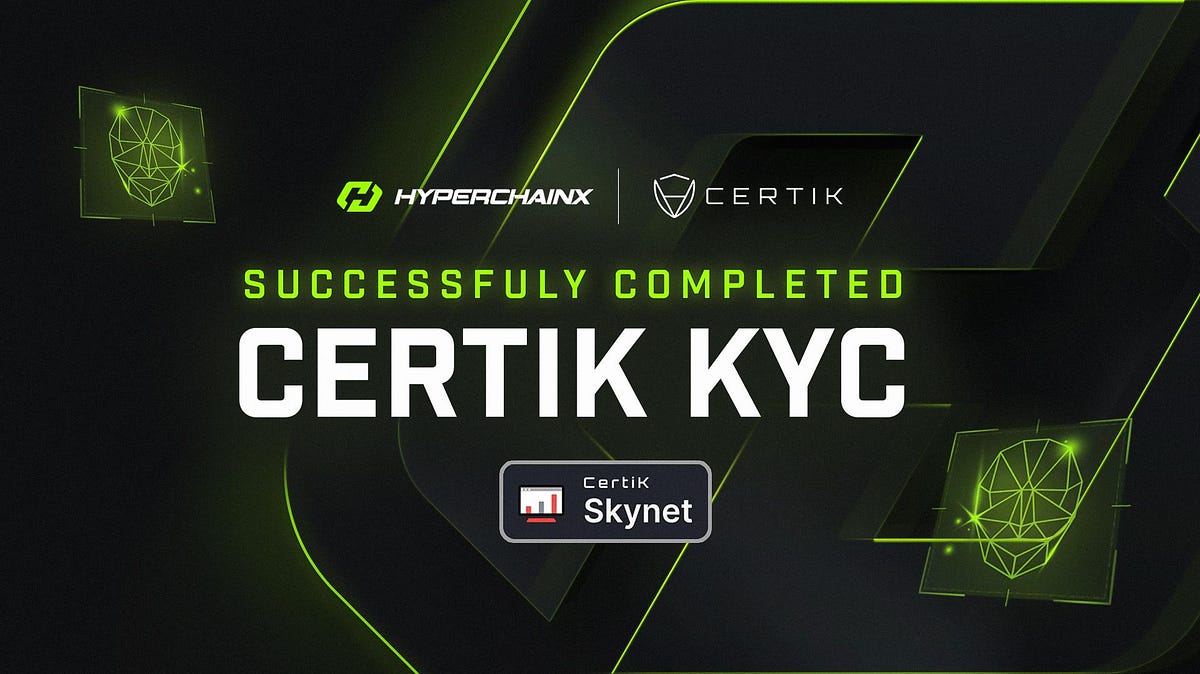 HyperchainX Achieves Full KYC Compliance with CERTIK and Activates ...