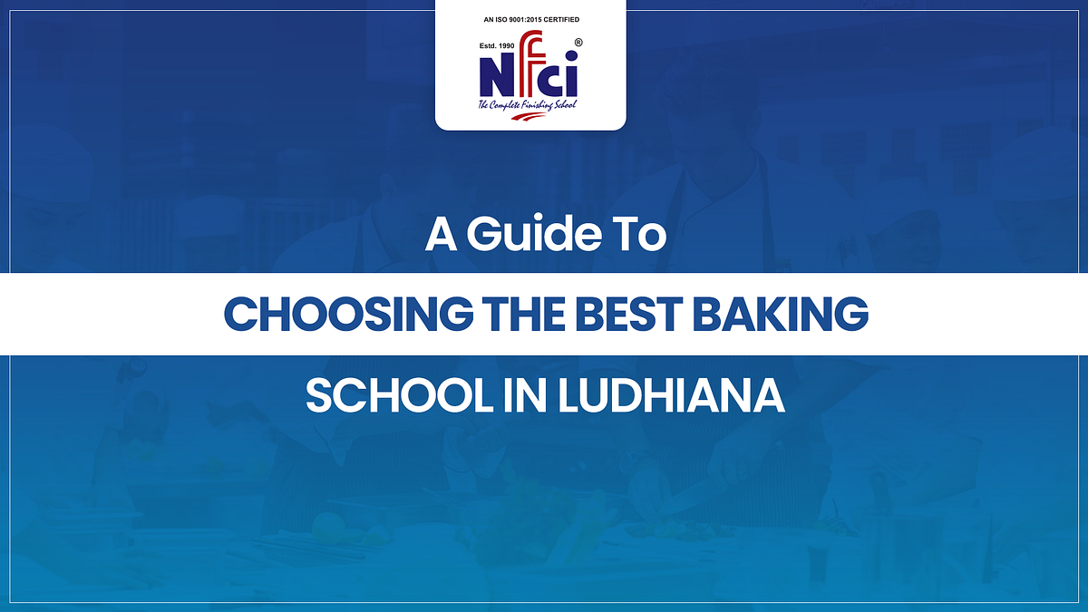 A guide to choosing the best baking school in Ludhiana In baking ...