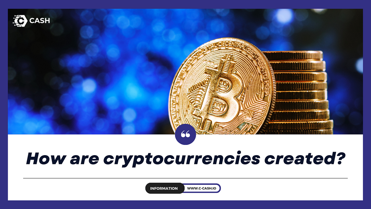 How are cryptocurrencies created? - C-CASH - Medium