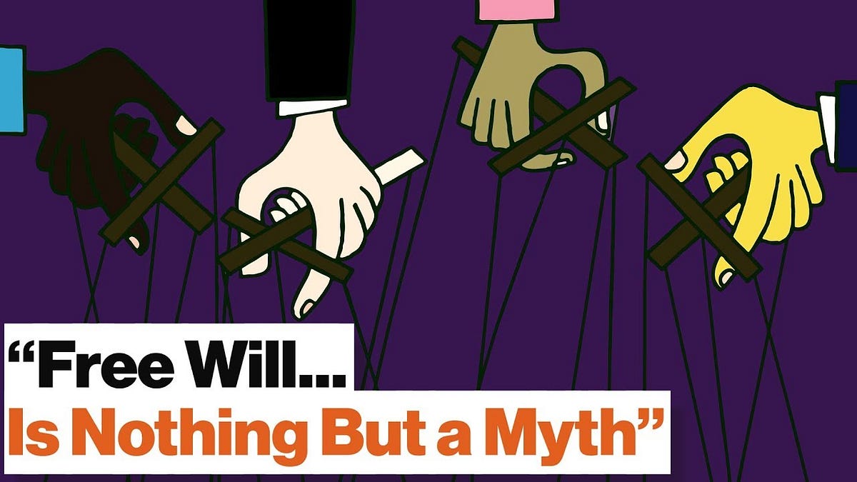 Free Will Is A Myth. Well Lets Dive Into This But First Lets… | by ...