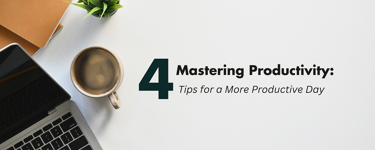 4 Tips for a More Productive Day. Mastering Productivity | by AYUMI ...