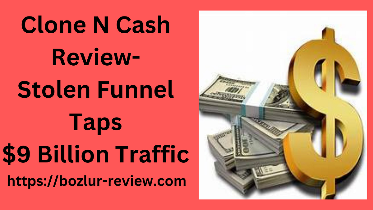 Clone N Cash Review- Earns $321/Day | by Bozlur Rashid Affiliate ...