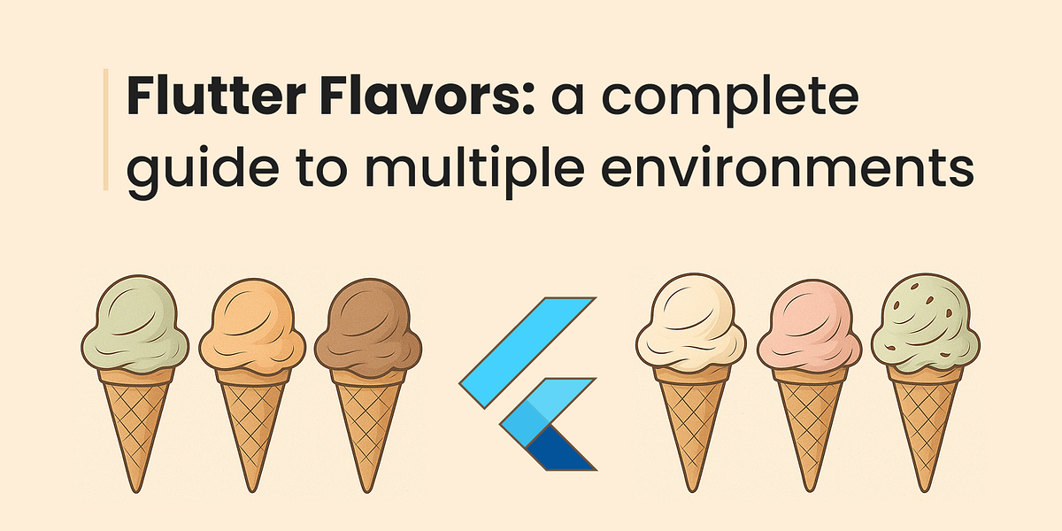 Flutter Flavors: A Complete Guide to Multiple Environments on Android and iOS | by Gabriel Peres ...