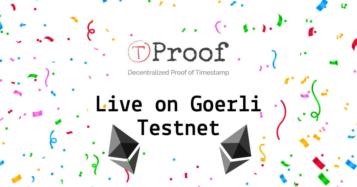 Live on Goerli testnet. As our process in creating a… | by tProof.io ...